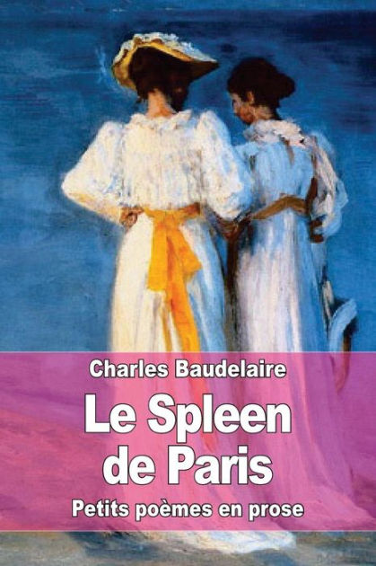 Le Spleen de Paris: Petits poÃ¯Â¿Â½mes en prose by Charles Baudelaire ...