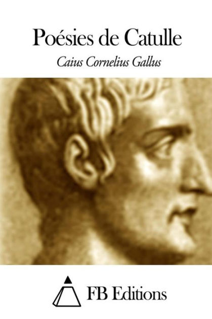 Poésies de Catulle by Caius Cornelius Gallus, Paperback | Barnes & Noble®