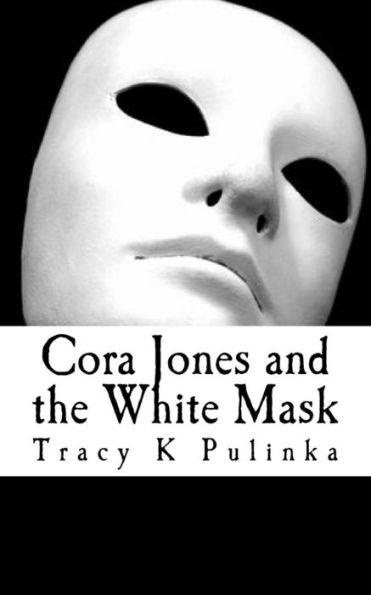 Cora Jones and the White Mask by Tracy K Pulinka, Paperback | Barnes ...