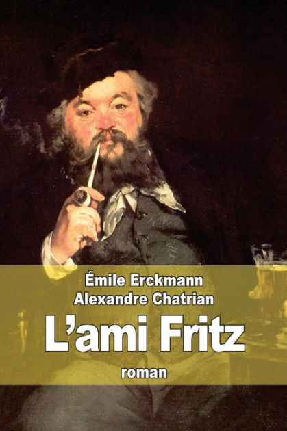 L'ami Fritz by Alexandre Chatrian, Émile Erckmann, Paperback | Barnes ...