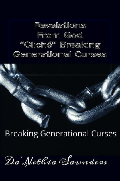 Revelations From God "Cliche": Breaking Generational Curses by Da ...
