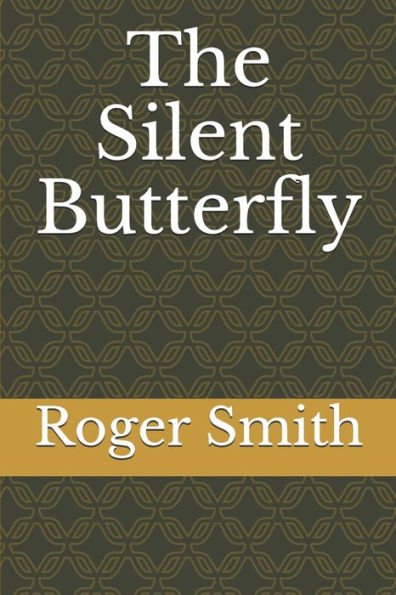 The Silent Butterfly by Roger Stuart Smith, Paperback | Barnes & Noble®