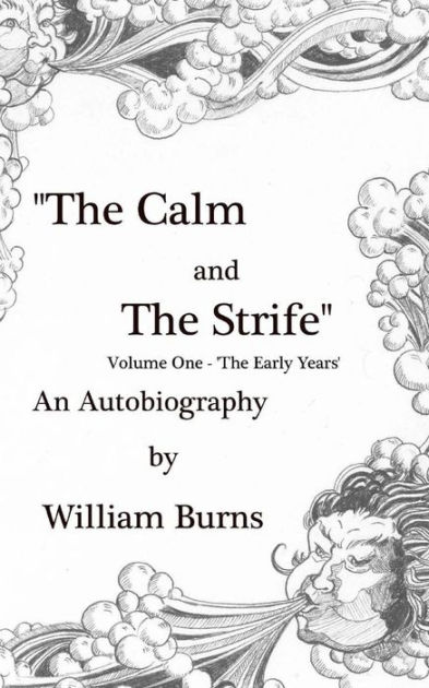 The Calm and The Strife: Volume One 'The Early Years' by William Burns ...