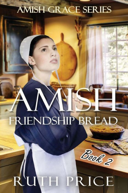 Amish Friendship Bread Book 2 by Ruth Price, Paperback | Barnes & Noble®