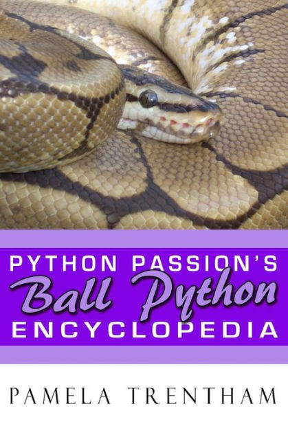 Python Passion's Ball Python Encyclopedia by Pamela Trentham, Paperback ...