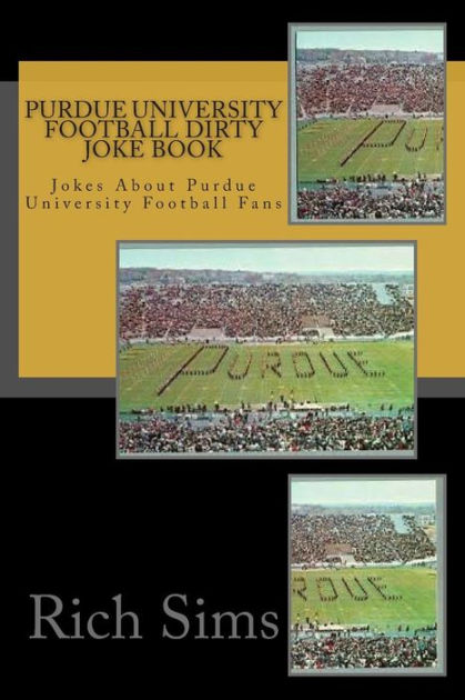 Purdue University Football Dirty Joke Book: Jokes About Purdue ...