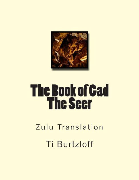 The Book of Gad the Seer: Zulu Translation by Ti Burtzloff, Paperback ...