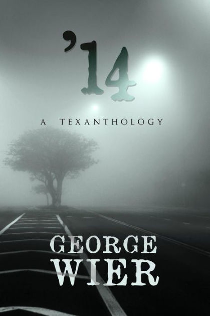 '14: A Texanthology by George Wier, Paperback | Barnes & Noble®