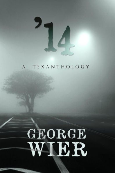 '14: A Texanthology by George Wier, Paperback | Barnes & Noble®