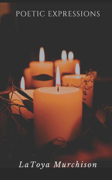 Poetic Expressions by LaToya Murchison, Paperback | Barnes & Noble®