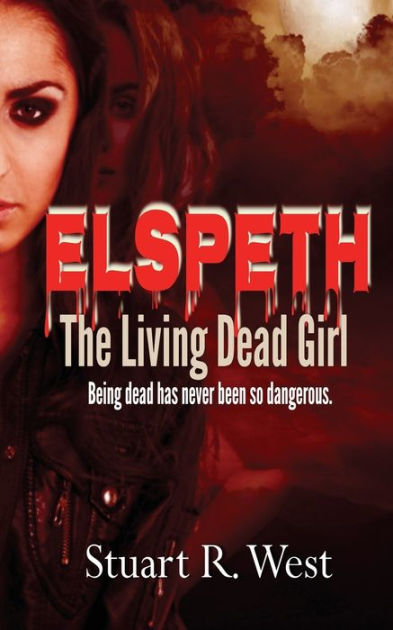 Elspeth, The Living Dead Girl by Stuart R West, Paperback | Barnes & Noble®