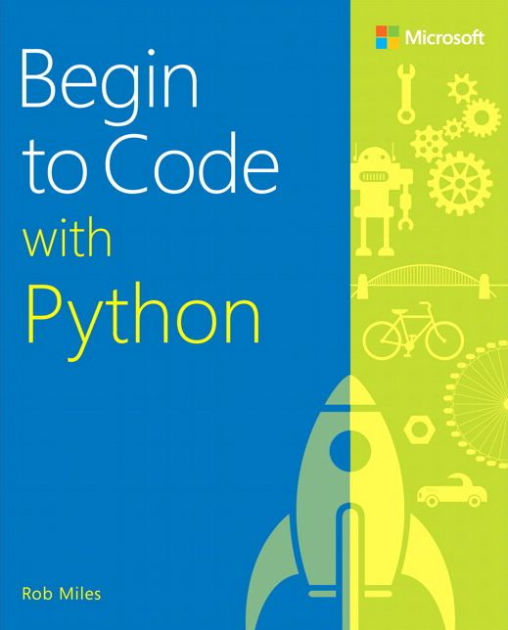 Begin to Code with Python by Rob Miles, Paperback | Barnes & Noble®