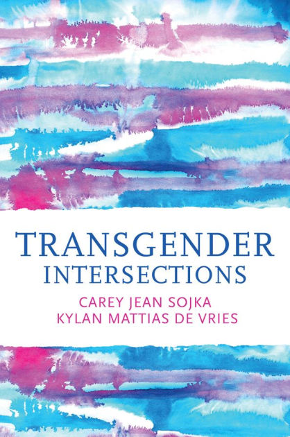 Transgender Intersections: Race and Gender through Identities ...