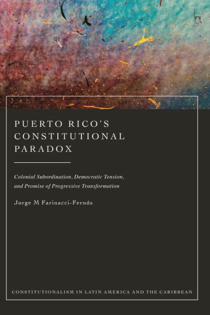 Puerto Rico's Constitutional Paradox: Colonial Subordination ...