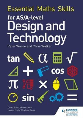Essential Maths Skills for AS/A Level Design and Technology by Chris ...