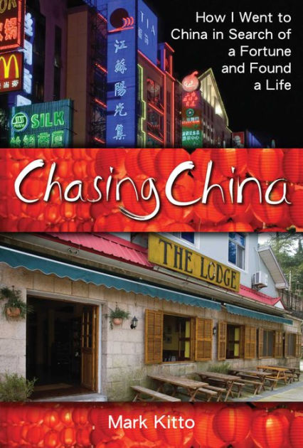 Chasing China: How I Went to China in Search of a Fortune and Found a ...