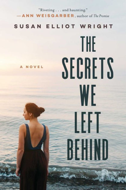 The Secrets We Left Behind: A Novel by Susan Elliot Wright, Paperback ...