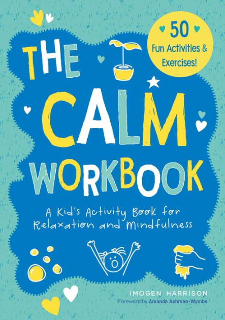The Calm Workbook: A Kid's Activity Book for Relaxation and Mindfulness ...