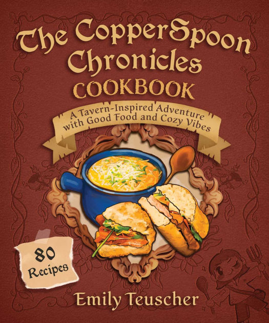 The CopperSpoon Chronicles Cookbook: A Tavern-Inspired Adventure with ...