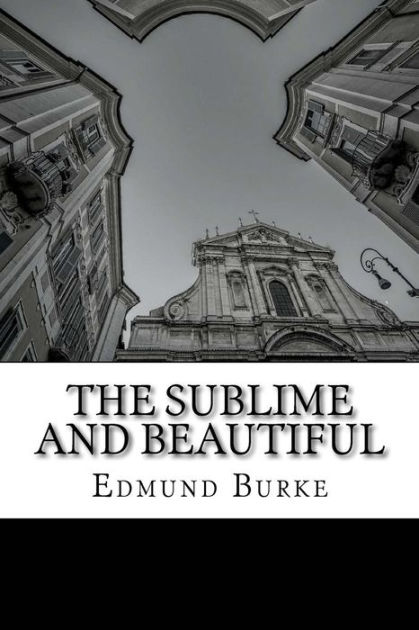 The Sublime and Beautiful by Edmund Burke, Paperback | Barnes & Noble®
