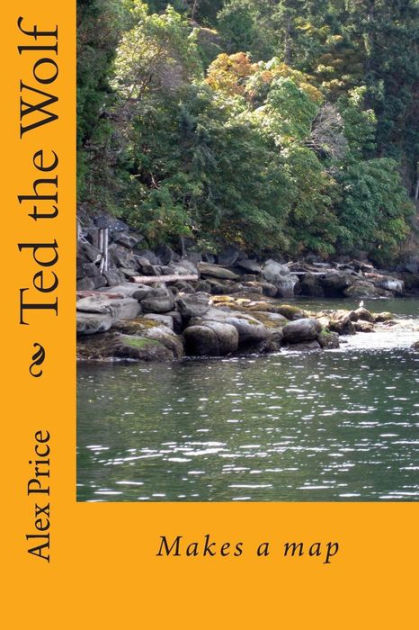 Ted the Wolf: Makes a map by Alex C Price, Paperback | Barnes & Noble®