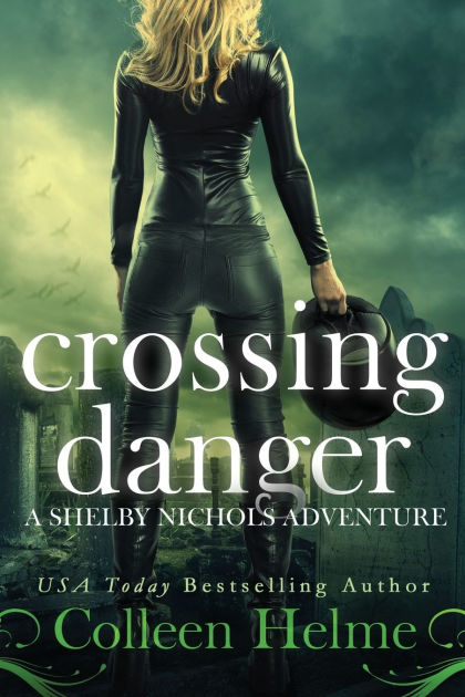 Crossing Danger: A Shelby Nichols Adventure by Colleen Helme, Paperback ...
