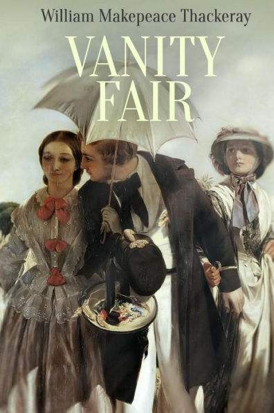Vanity Fair: A Novel without a Hero by William Makepeace Thackeray ...