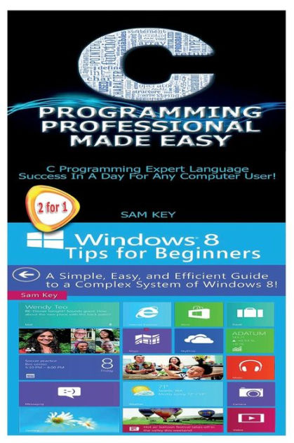 C Programming Professional Made Easy & Windows 8 Tips for Beginners by ...