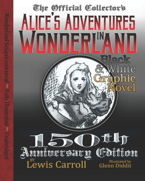 Alice's Adventures in Wonderland: Official 150th Anniversary Edition Unabridged Graphic Novel by ...