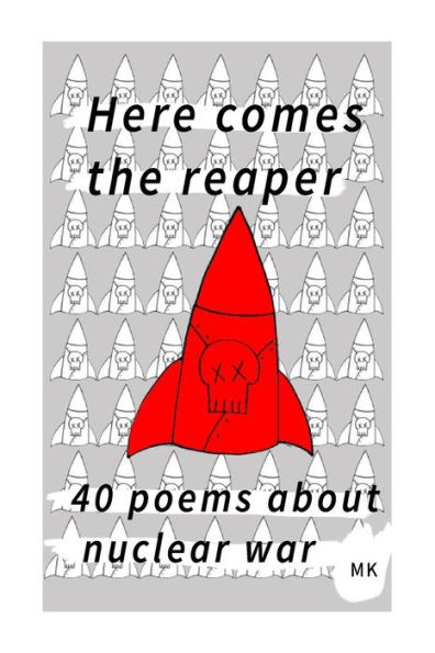 Barnes and Noble Here comes the reaper: 40 poems about nuclear war ...