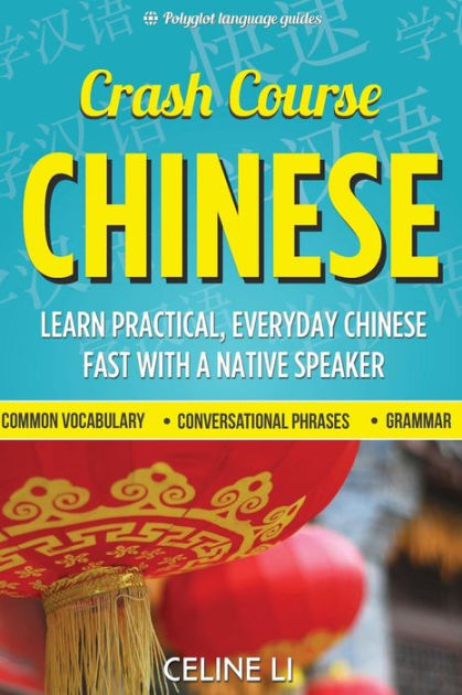 Crash Course Chinese: 500+ Survival Phrases to Talk Like a Local: Learn ...