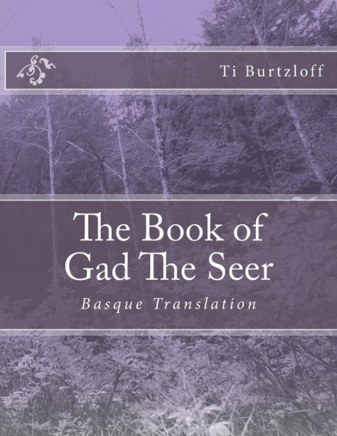 The Book of Gad The Seer: Basque Translation by Ti Burtzloff, Paperback ...