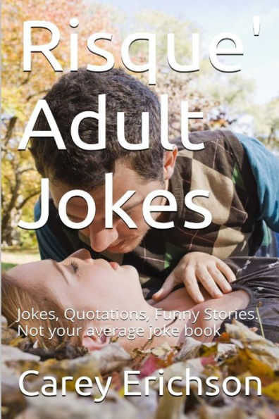 Risque' Adult Jokes: Hilarious Jokes, Great Quotations and Funny ...