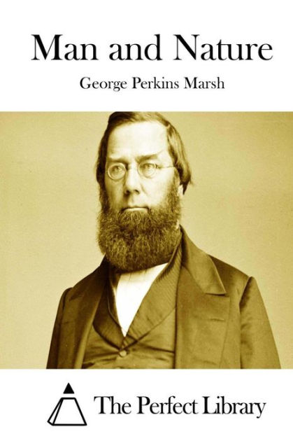 Man and Nature by George Perkins Marsh, Paperback | Barnes & Noble®