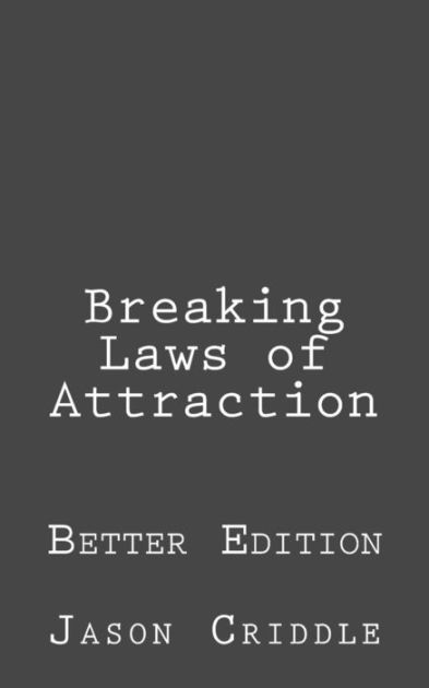 Breaking Laws of Attraction: Better Edition by Jason Criddle, Paperback ...