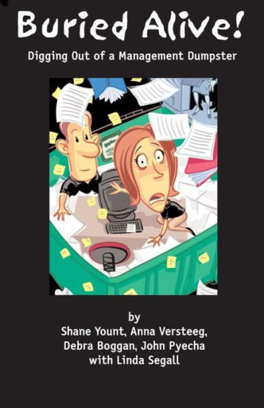 Buried Alive!: Digging Out of a Managment Dumpster by Anna Versteeg ...