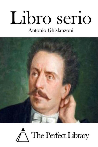Libro serio by The Perfect Library, Antonio Ghislanzoni, Paperback ...