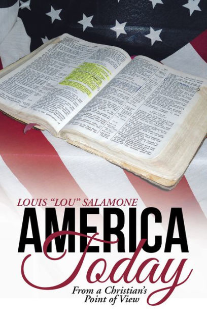 America Today: From a Christian'S Point of View by Louis Salamone ...