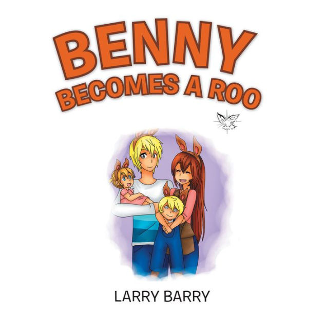 Benny Becomes a Roo by Larry Barry | eBook | Barnes & Noble®