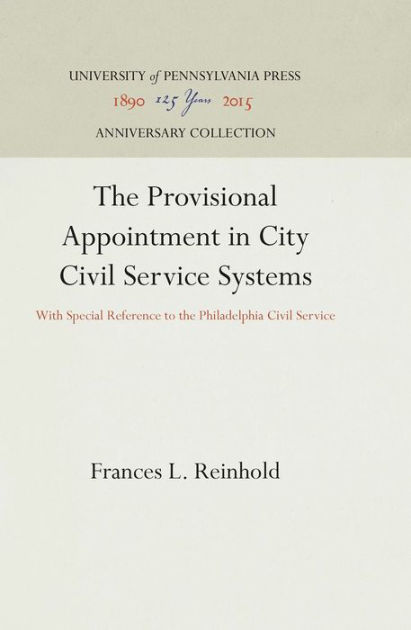 The Provisional Appointment in City Civil Service Systems: With Special ...