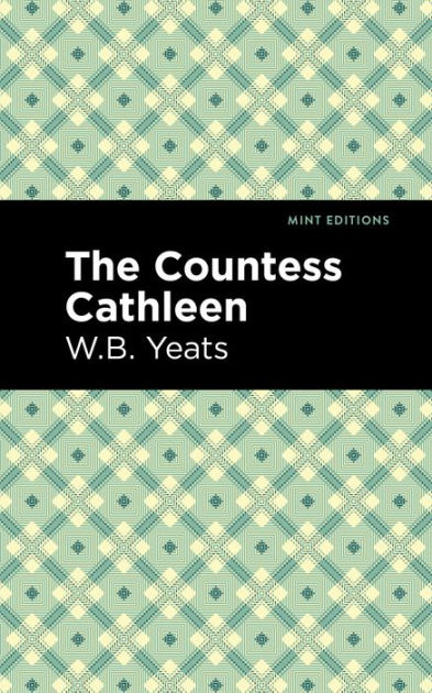 The Countess Cathleen by William Butler Yeats, Paperback | Barnes & Noble®