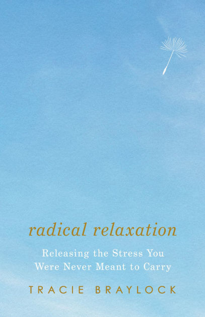 Radical Relaxation: Releasing the Stress You Were Never Meant to Carry ...