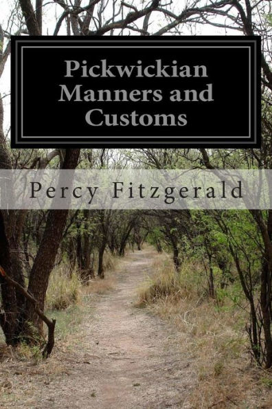 Pickwickian Manners and Customs by Percy Fitzgerald, Paperback | Barnes ...