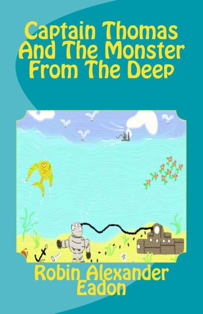Captain Thomas And The Monster From The Deep by Robin Alexander Eadon ...