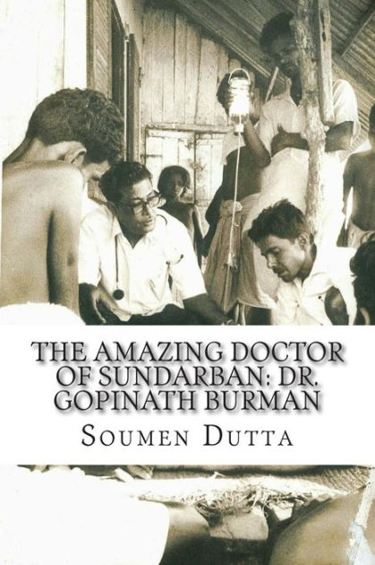 The Amazing Doctor of Sundarban: Dr. Gopinath Burman: The Biography of ...