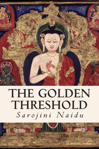 The Golden Threshold by Sarojini Naidu, Paperback | Barnes & Noble®