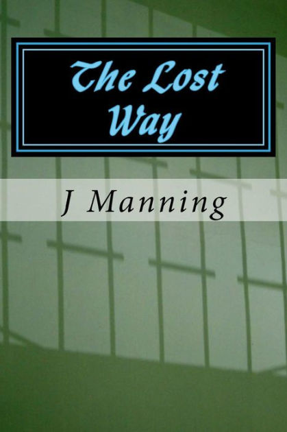 The Lost Way by J Manning, Paperback | Barnes & Noble®