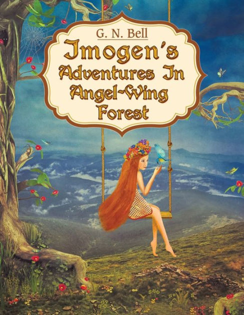 Imogen's Adventures In Angel Wing Forest by G. N. Bell, Paperback ...