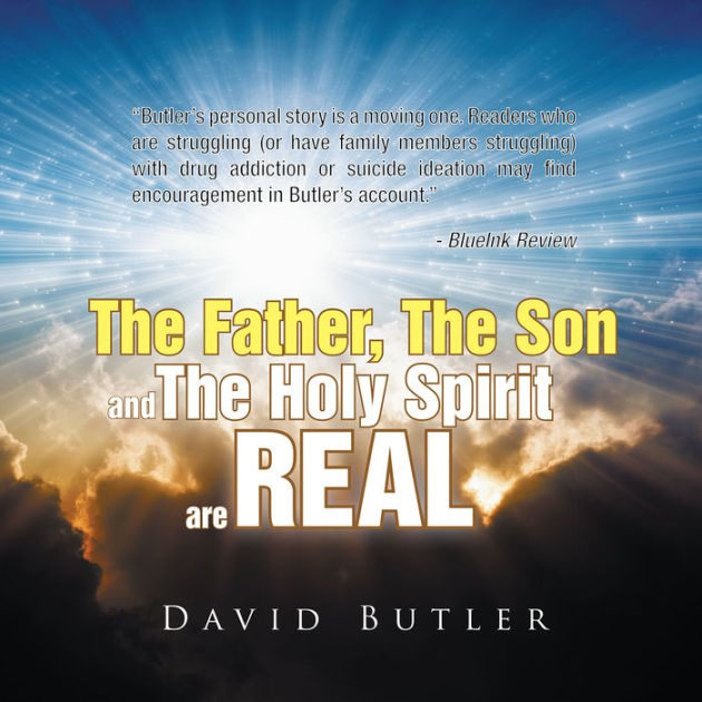 The Father, The Son and The Holy Spirit are REAL by David Butler ...