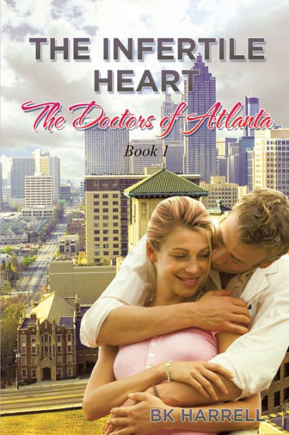 The Infertile Heart: The Doctors of Atlanta by BK Harrell | eBook ...